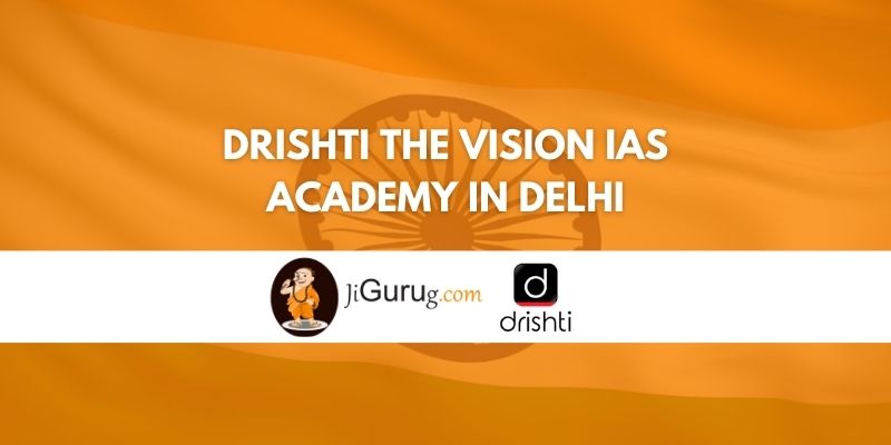 Drishti The Vision IAS Academy In Delhi - JiGuruG.com