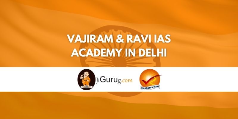 Vajiram & Ravi IAS Academy In Delhi - JiGuruG.com