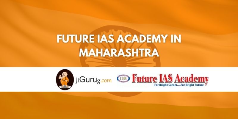 Future IAS Academy In Maharashtra - JiGuruG.com