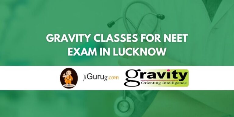 Gravity Classes for NEET Exam in Lucknow - JiGuruG.com