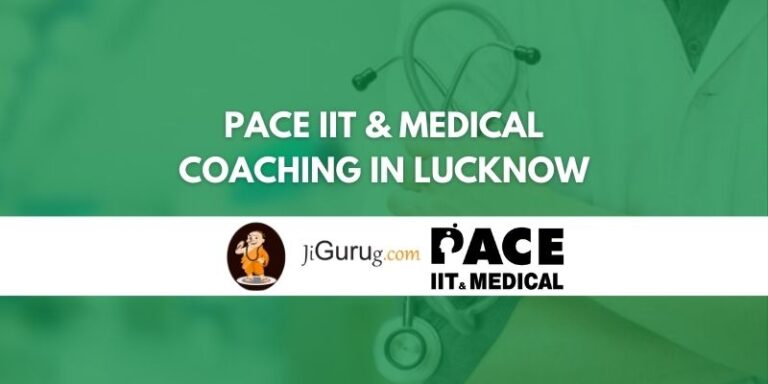 PACE IIT & Medical Coaching In Lucknow - JiGuruG.com
