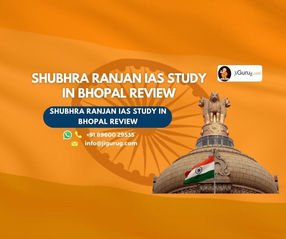 Shubhra Ranjan IAS Study In Bhopal | JiGuruG.com