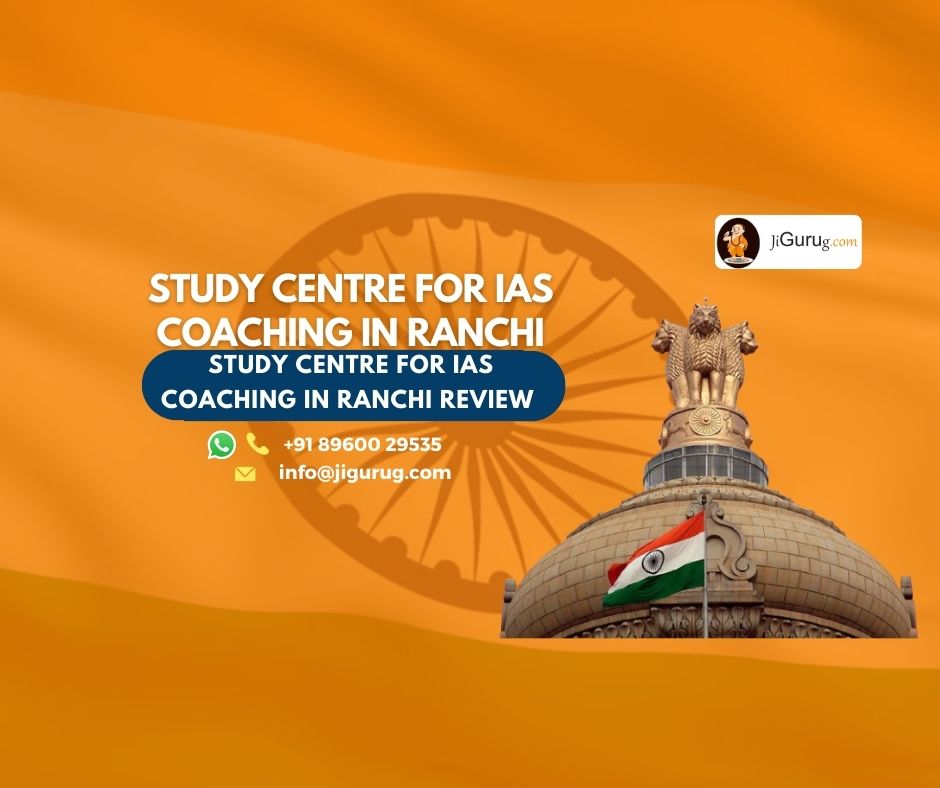 Study Centre For IAS Coaching In Ranchi | JiGuruG.com