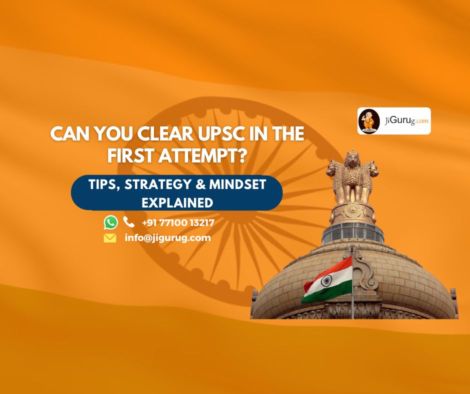 Can You Clear UPSC In The First Attempt - JiGuruG