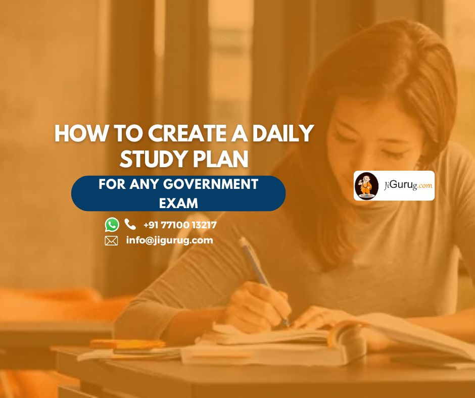 How To Create A Daily Study Plan For Any Government Exam